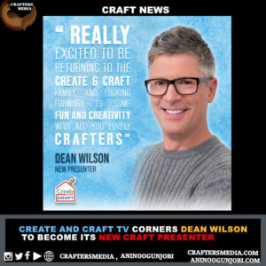 Craft News: Create and Craft TV corners Dean Wilson to become its new ...