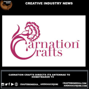 Carnation Crafts directs its antennae to HobbyMaker TV – Crafters Media